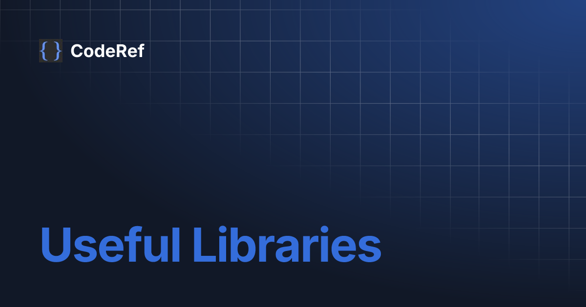 Useful Libraries | CodeRef