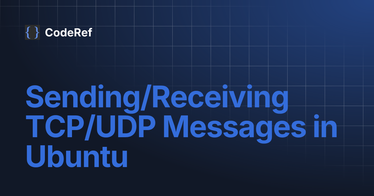 Sending/Receiving TCP/UDP Messages in Ubuntu | CodeRef